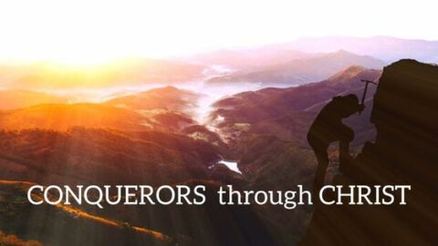 Arise Conquerors through Christ - Biblical Christianity